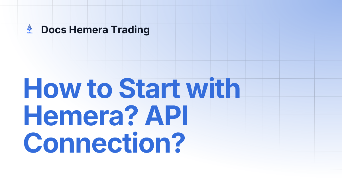 How to Start with Hemera? API Connection? | Docs Hemera Trading